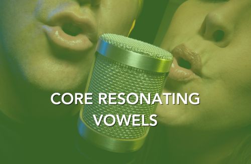 I want to resonate using my vowels more clearly - Core Vocal Power